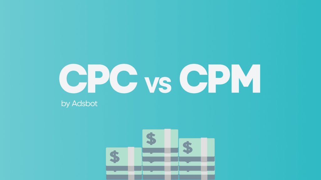 CPC vs. CPM - Adsbot