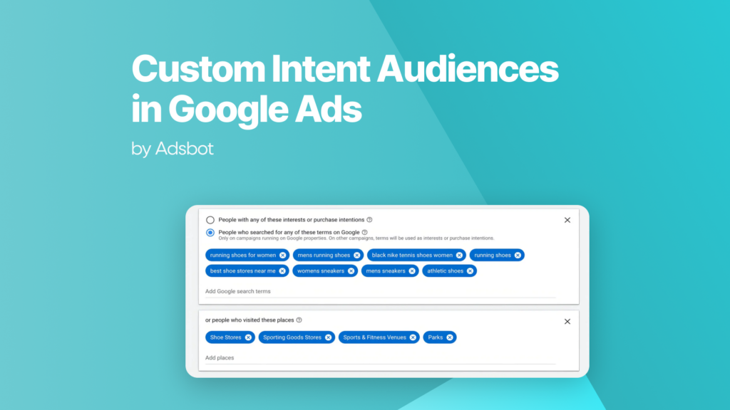 Custom Intent Audiences in Google Ads - Adsbot