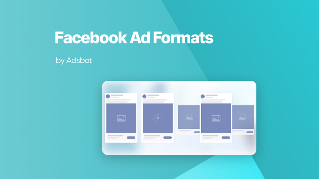 Facebook Ad Formats - Adsbot